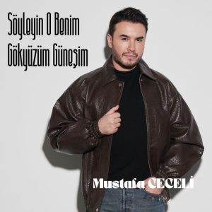 دانلود آهنگ جديد Mustafa Ceceli به نام Soyleyin O Benim Gokyuzum Gunesim